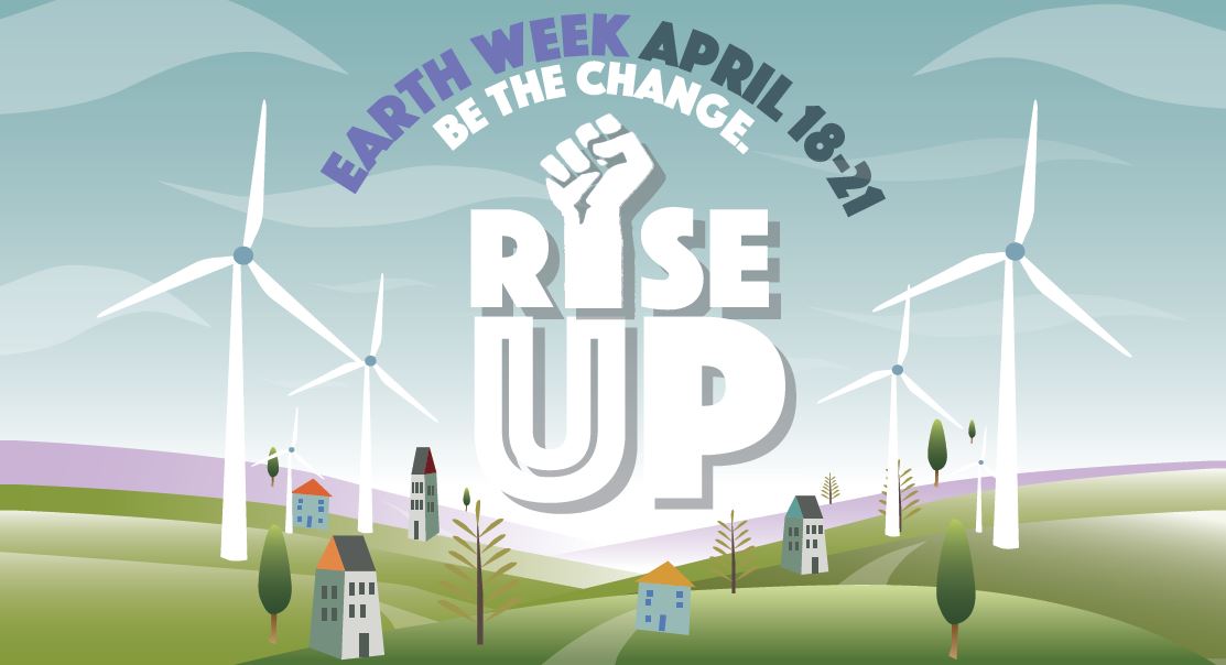 Earth Week 2017: RISE UP. BE THE CHANGE. :: Sustainability
